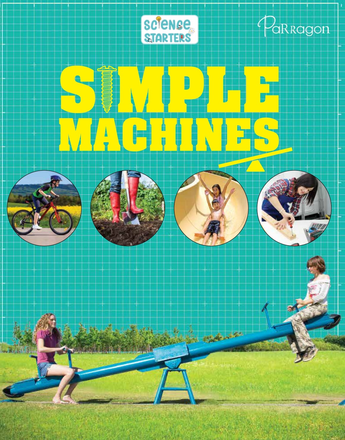 Science Starters: Simple Machines Reference Book [Paperback] Parragon – Parragon Publishing